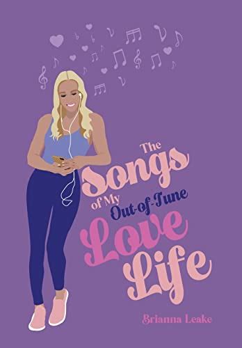 The Songs Of My Out Of Tune Love Life By Brianna Leake World Of Books