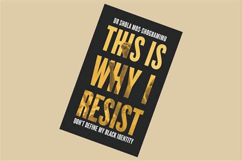This Is Why I Resist Dont Define My Black Identity By Dr Shola Mos