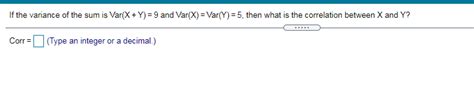Solved If The Variance Of The Sum Is Var X Y And Var X Chegg Com