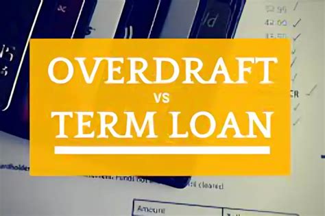 Term Loan Vs Overdraft Which One Should You Choose Benefits Explained