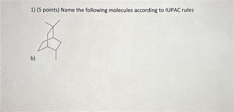 solved 1 5 points name the following molecules according