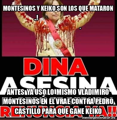 Meme Personalizado MONTESINOS Y KEIKO SON LOS QUE MATARON ANTES