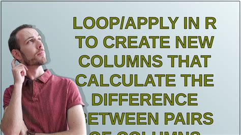 Loopapply In R To Create New Columns That Calculate The Difference Between Pairs Of Columns