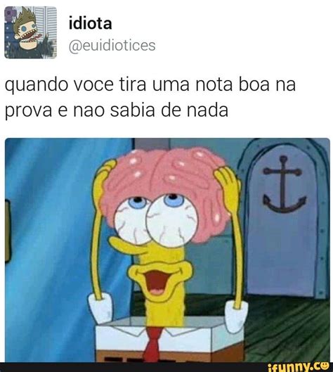 Quando Voce Tira Uma Nota Boa Na Prova E Nao Sabia De Nada IFunny Brazil