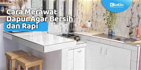 Cara Merawat Dapur Agar Bersih Dan Rapi Klinklin