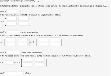 Solved 2 Points A Square Matrix A Is Idempotent If A A