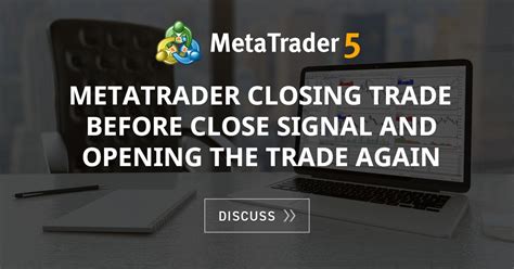 Metatrader Closing Trade Before Close Signal And Opening The Trade Again Profit Trading Mql