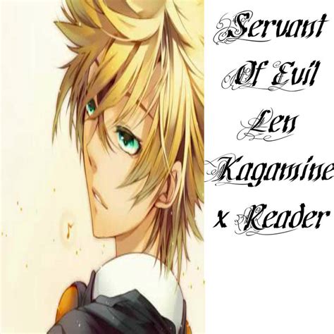 Servant Of Evil Len Kagamine X Reader By Fuzzynumz On Deviantart