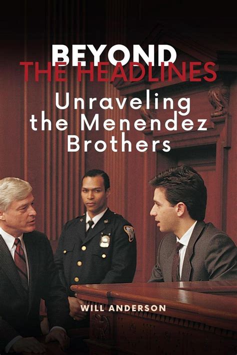 Beyond The Headlines Unraveling The Menendez Brothers By Will Anderson