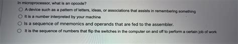 Solved In Microprocessor What Is An Opcodea Device Such As