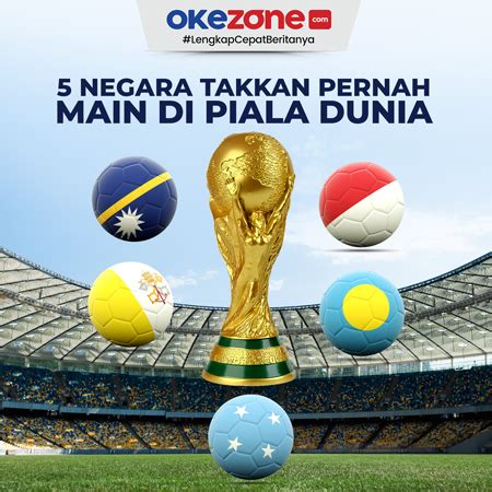 5 Negara Yang Takkan Pernah Di Piala Dunia 0 Foto Okezone Infografis