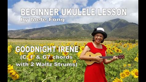 Beginner Ukulele Mele Lesson Goodnight Irene C F And G7 Chords