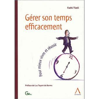 Gérer son temps efficacement pour mieux vivre et réussir 2ème