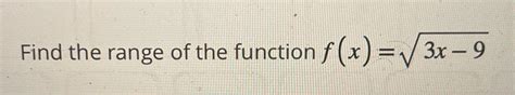 Solved Find The Range Of The Function F X X Course Hero