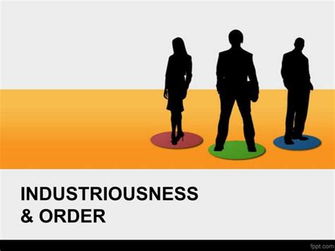 Industriousness And Order Pptx