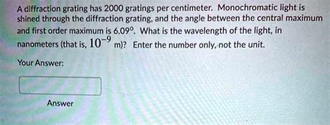 Solved A Diffraction Grating Has 2000 Gratings Per Centimeter Monochromatic Light Is Shined