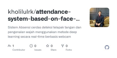Github Kholilulrkattendance System Based On Face Recognition Using Deep Learning Method