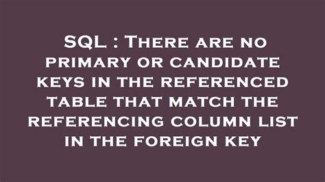 SQL There Are No Primary Or Candidate Keys In The Referenced Table