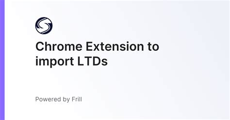 Chrome Extension To Import LTDs Frill Co