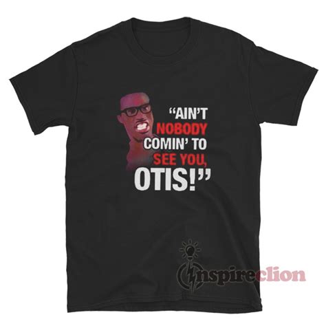 David Ruffin Aint Nobody Coming To See You Otis T Shirt Inspireclion