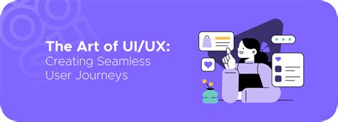 The Art Of Uiux Creating Seamless User Journeys Branding And Designs Agency