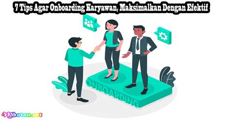 7 Tips Agar Onboarding Karyawan Maksimalkan Dengan Efektif Mboton
