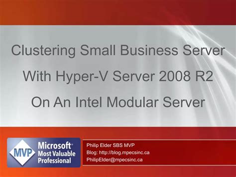 10 04 20 Clustering Sbs With Hyper V Server 2008 R2 On The Intel Modular Server Pptx