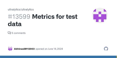 Metrics For Test Data · Issue 13599 · Ultralyticsultralytics · Github