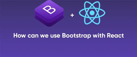 React Bootstrap Tutorial How To Add Bootstrap To React Dev Community