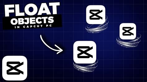 How To Make Objects Float In Capcut Pc Youtube