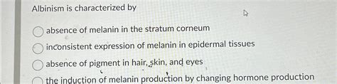 Solved Albinism Is Characterized Byabsence Of Melanin In The