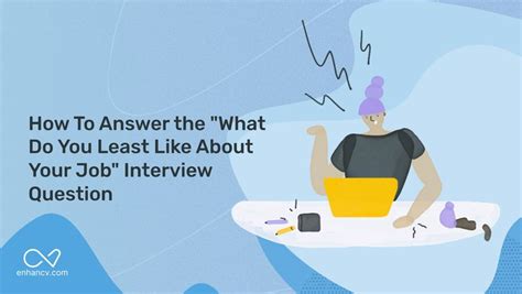 How To Answer The What Do You Least Like About Your Job Interview