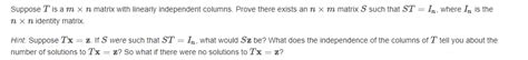 solved suppose t is a m x n matrix with linearly independent