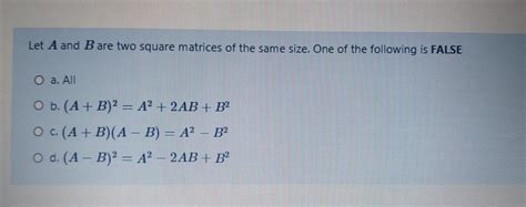 Solved Let A And B Are Two Square Matrices Of The Same Size