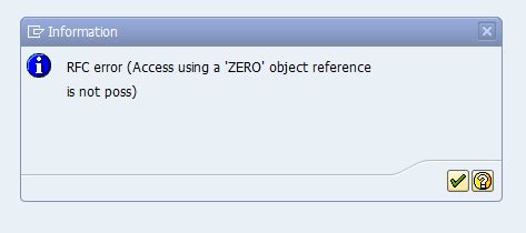 Rfc Error Access Using A Zero Object Reference Sap Community