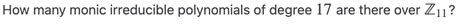 Solved How Many Monic Irreducible Polynomials Of Degree 17 Chegg