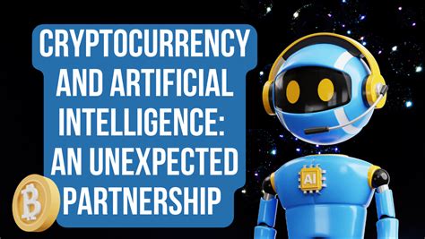 Cryptocurrency And Artificial Intelligence An Unexpected Partnership