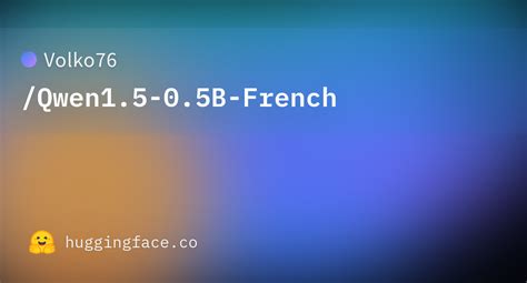Volko76 Qwen1 5 0 5B French Hugging Face