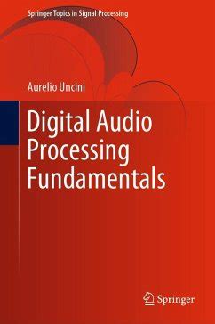 Digital Audio Processing Fundamentals Von Aurelio Uncini Fachbuch