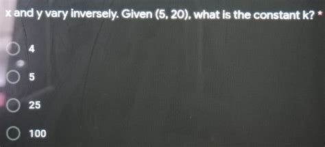 solved x and y vary inversely given 5 20 what is the constant k