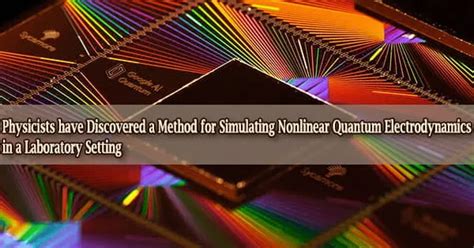 Physicists Have Discovered A Method For Simulating Nonlinear Quantum Electrodynamics In A