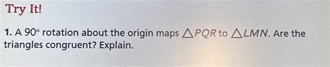 Solved Try It 1 A 90 Rotation About The Origin Maps PQR To LMN Are