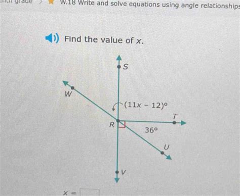solved ent grade w 18 write and solve equations using angle relationships find the value of x