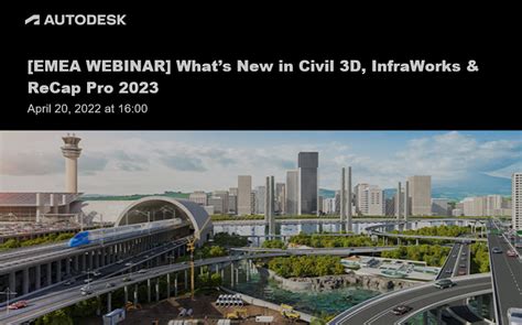 [webinaire Autodesk] Présentation Des Nouveautés Infrastructure 2023 Civil 3d Infraworks Et