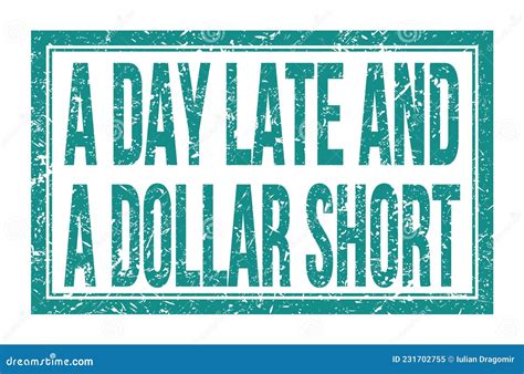 A DAY LATE And A DOLLAR SHORT Words On Blue Rectangle Stamp Sign Stock