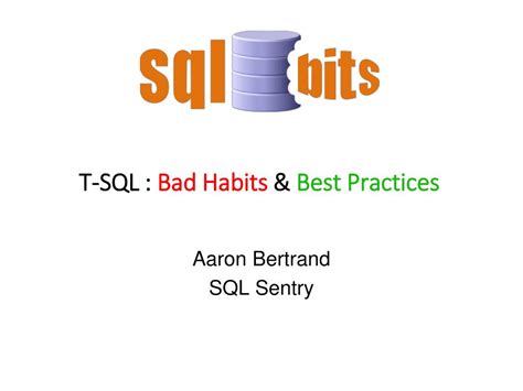Ppt T Sql Bad Habits And Best Practices Powerpoint Presentation Id