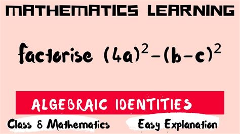 Class 8 Mathematics Algebraic Identities Practice Question Factorise 4a ² B C ² Youtube