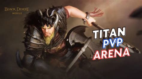 Black Desert Mobile Titan Pvp Arena Youtube