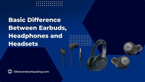 Earbuds Vs Headphones Vs Headsets Detailed Comparison In