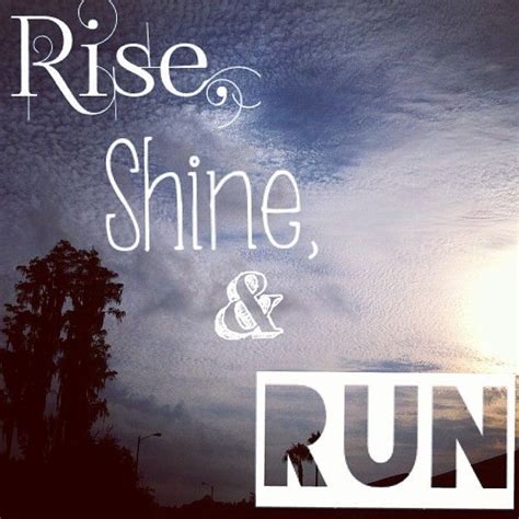 Rise And Shine Motivational Quotes Quotesgram